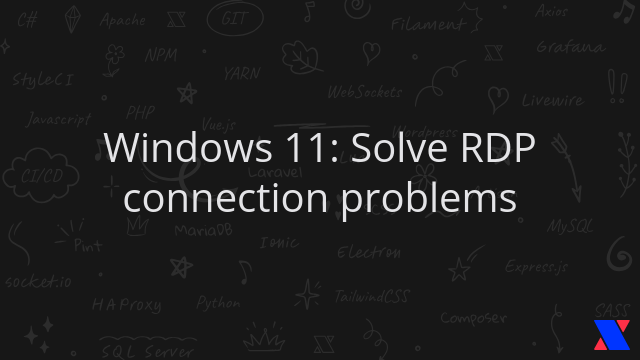 Windows 11: Solve RDP connection problems | sertxu.dev